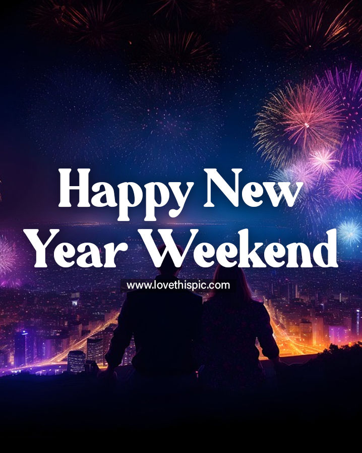 Happy New Year Weekend Pictures, Photos, and Images for Facebook ...