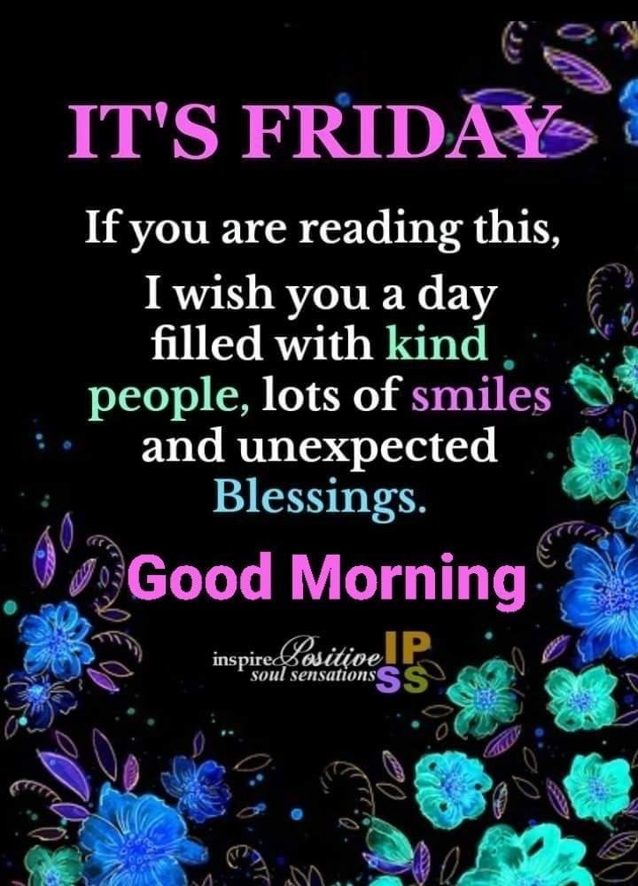 It's Friday. If You Are Reading This, I Wish You A Day Filled With Kind ...