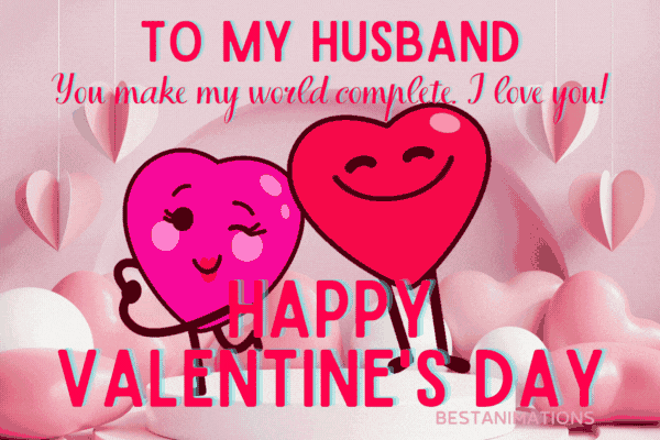 To My Husband, You Make My World Complete. I Love You. Happy Valentine ...