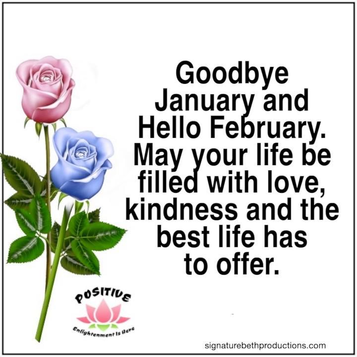 Bye January And Hello February. May Your Life Be Filled With Love ...