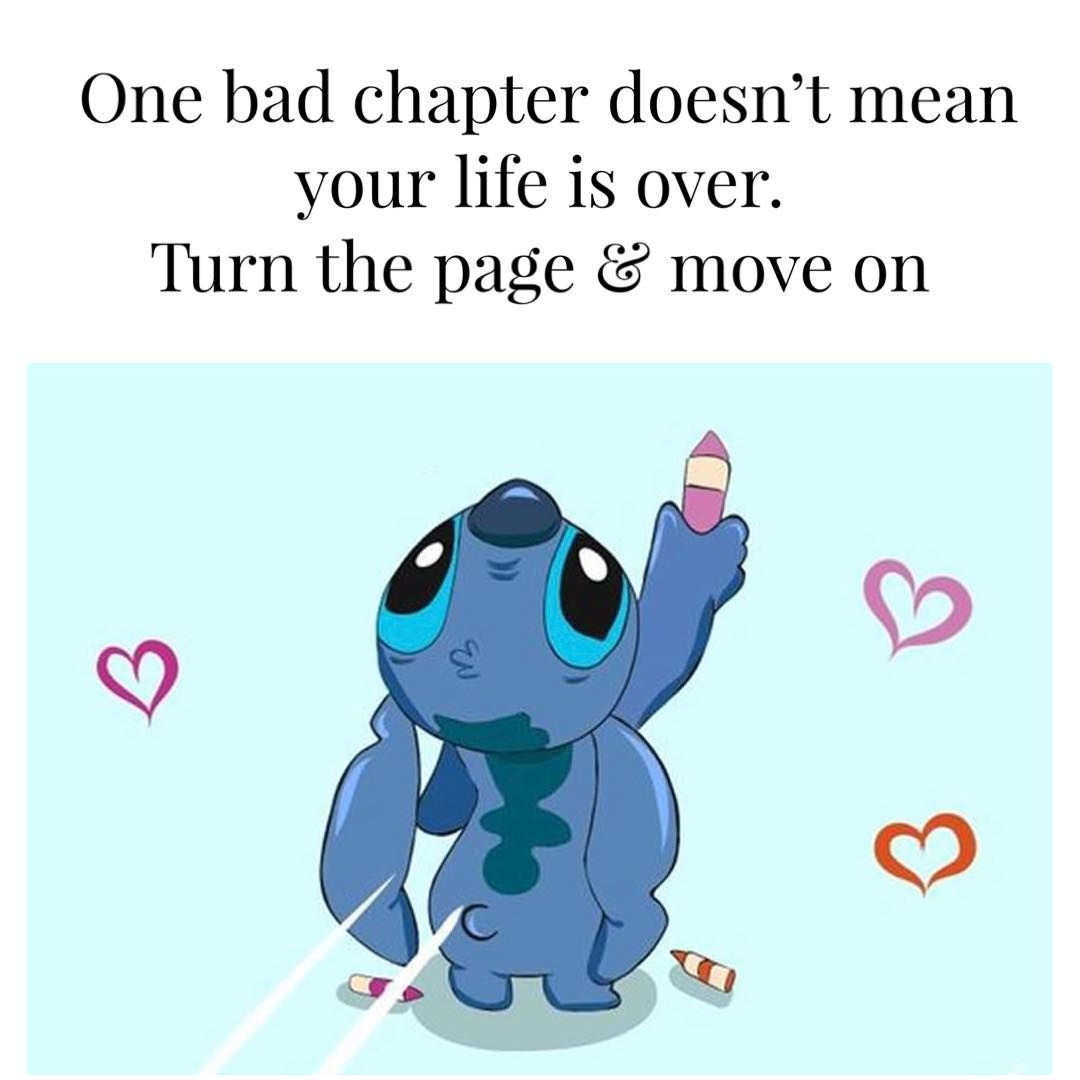 One Bad Chapter Doesn't Mean Your Life Is Over. Turn The Page & Move On ...
