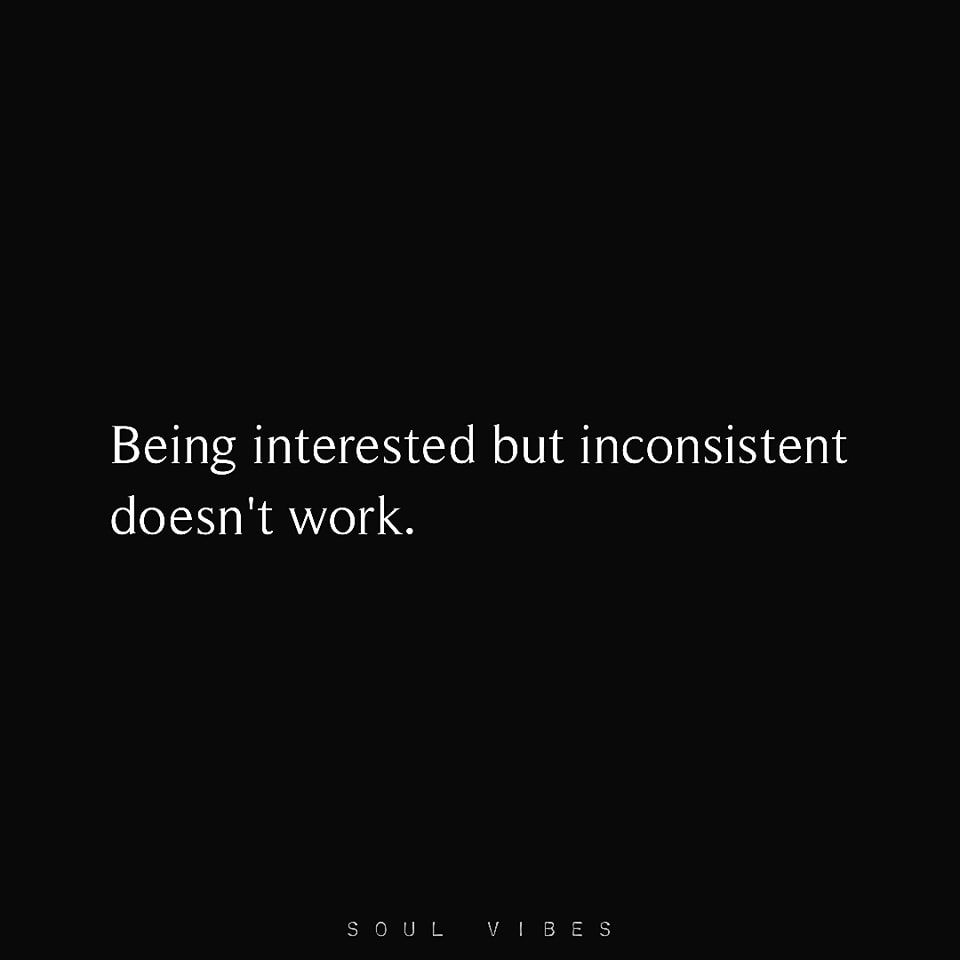 Being Interested But Inconsistent Doesn't Work. Pictures, Photos, and ...