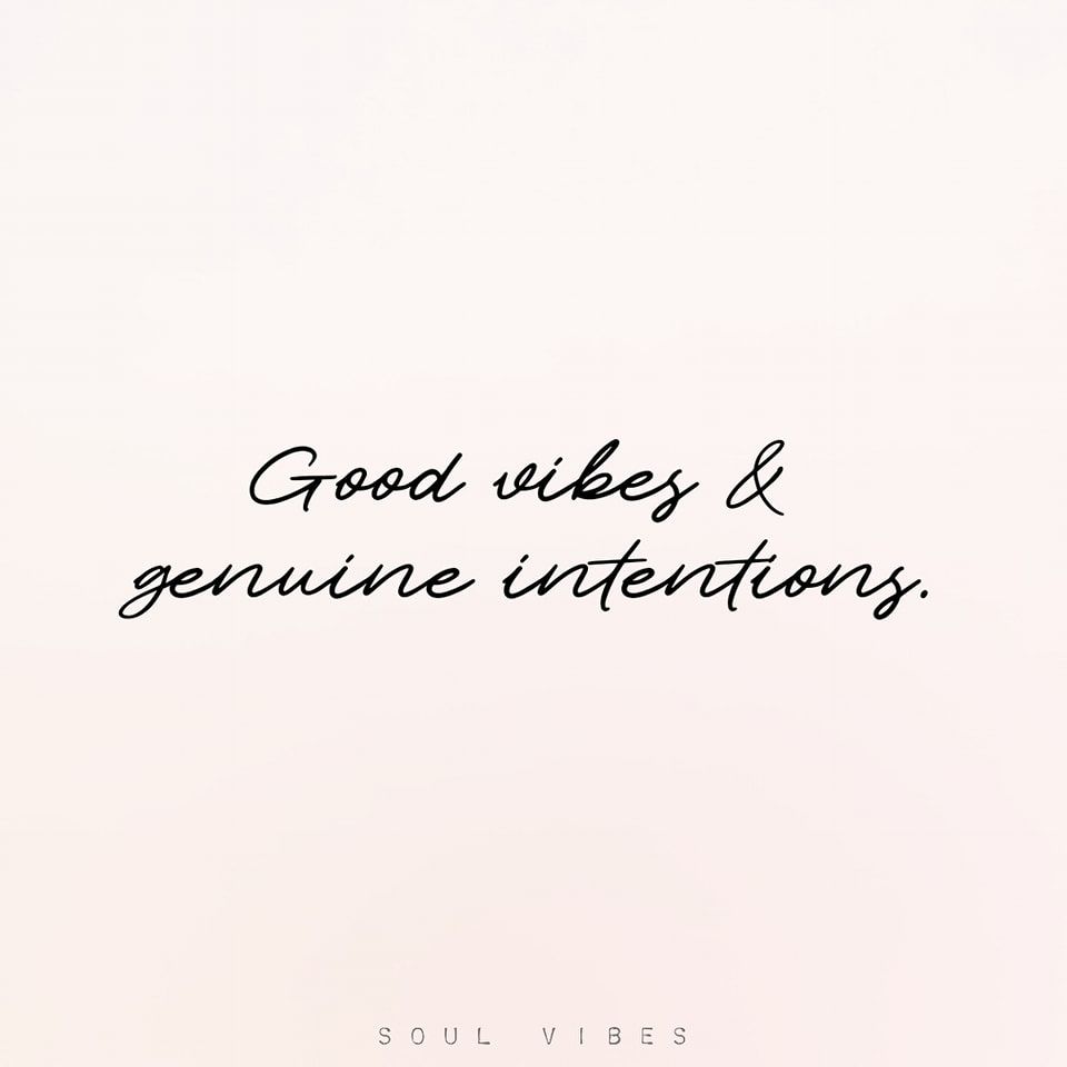 Good Vibes & Genuine Intentions. Pictures, Photos, and Images for ...