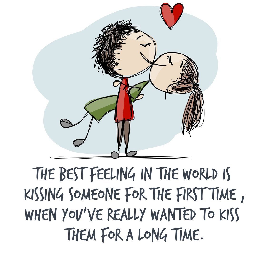 The Best Feeling In The World Is Kissing Someone For The First Time ...
