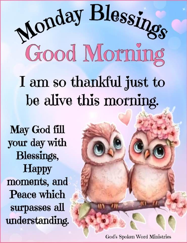 I Am So Thankful Just To Be Alive This Morning. Monday Blessings ...