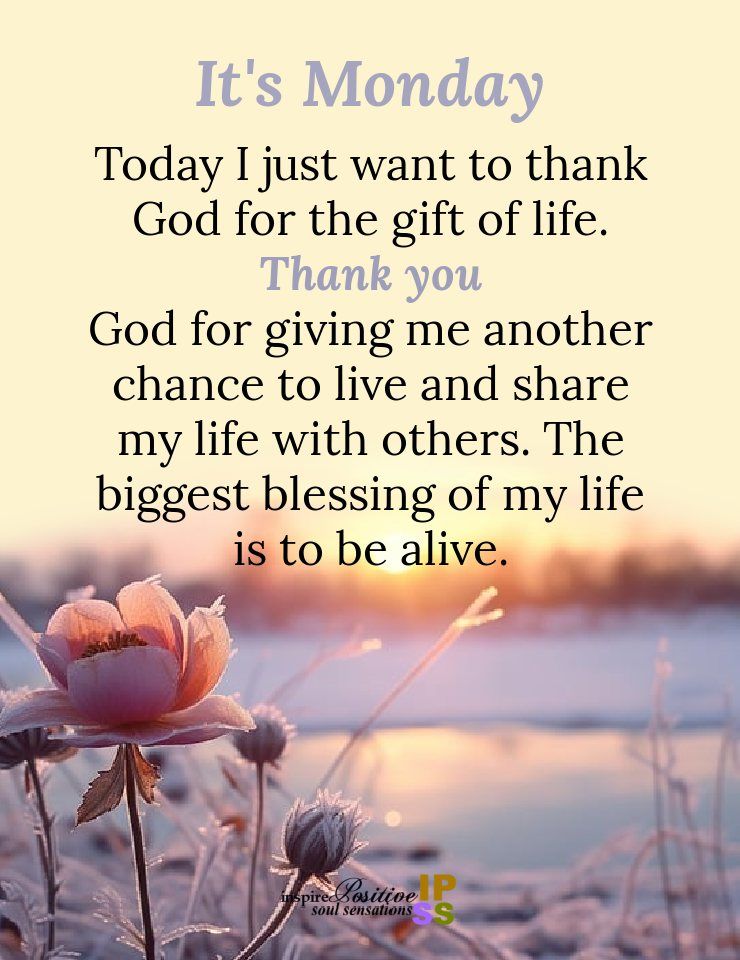 It's Monday, I Want To Thank God For The Gift Of Life. Thank You ...