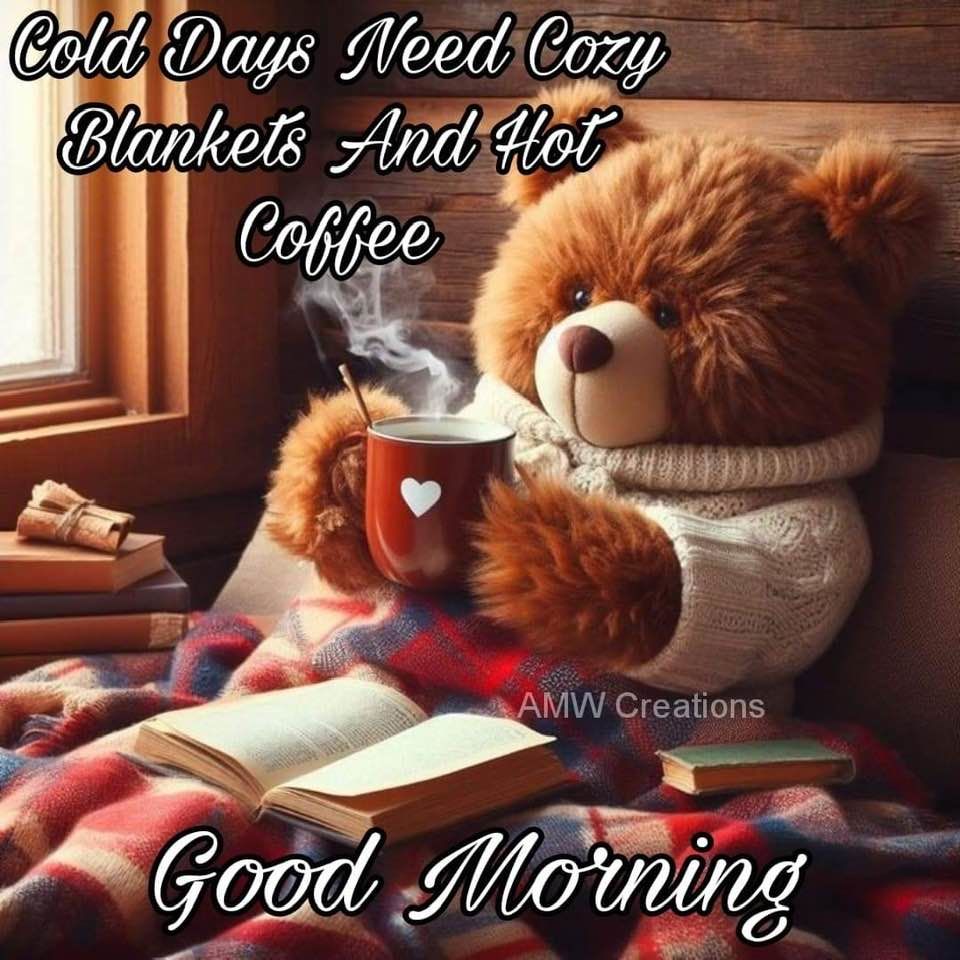 Cold Days Need Cozy Blankets And Hot Coffee. Good Morning Pictures ...