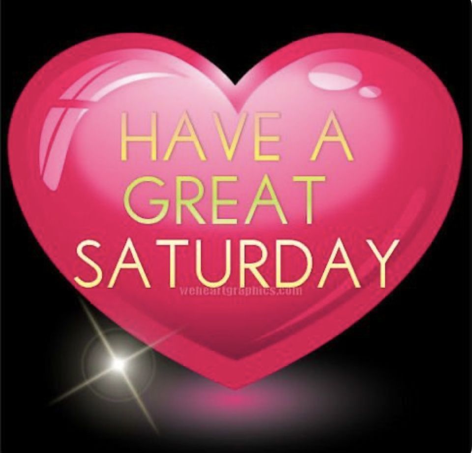 Heart Have A Great Saturday Pictures, Photos, and Images for Facebook ...