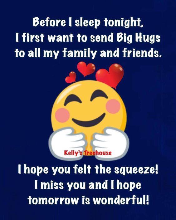 Before I Sleep Tonight, I First Want To Send Big Hugs To All My Family ...