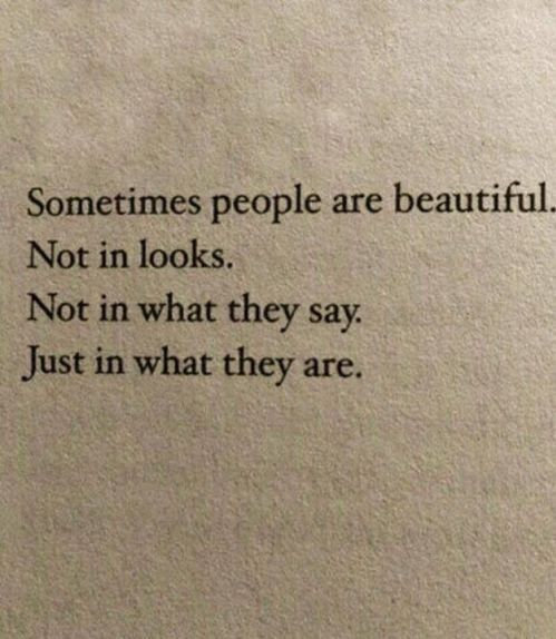 Sometimes People Are Beautiful. Not In Looks. Not In What They Say ...