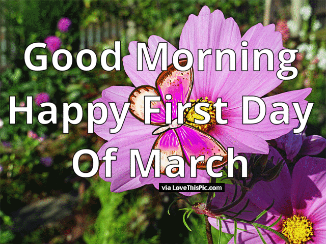 First Day Of March Good Morning Gif Pictures, Photos, and Images for ...