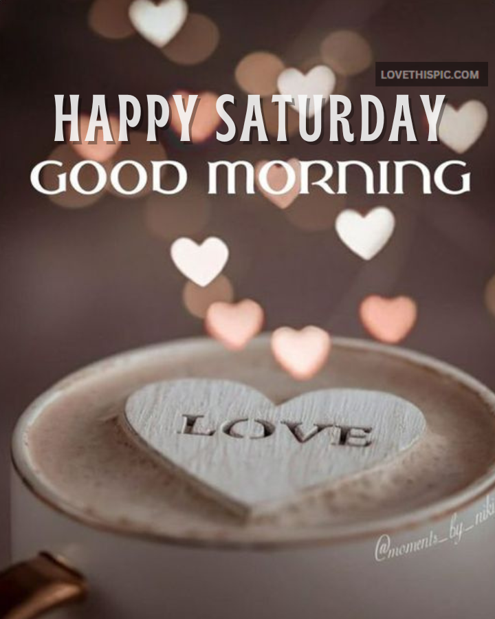 Coffee Love Happy Saturday Good Morning Pictures, Photos, and Images ...