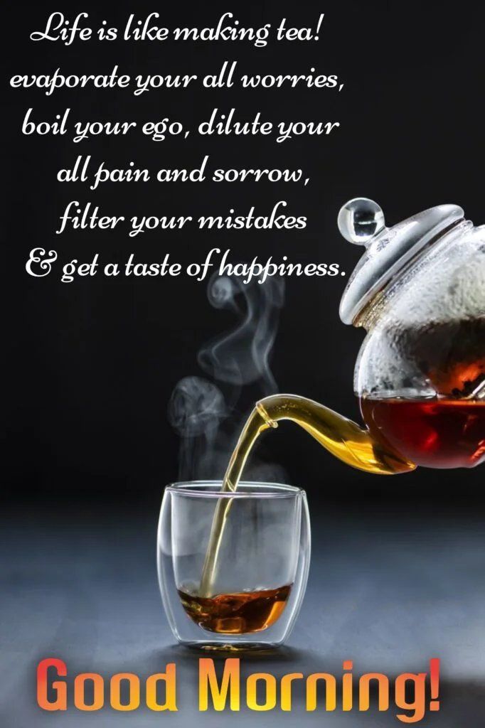 Life Is Like Making Tea! Good Morning Pictures, Photos, and Images for ...