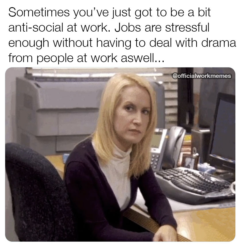 Sometimes You've Just Got To Be A Bit Anti-social At Work Pictures ...