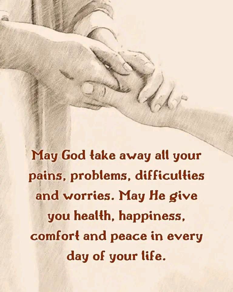 May God Take Away All Your Pains, Problems, Difficulties And Worries ...