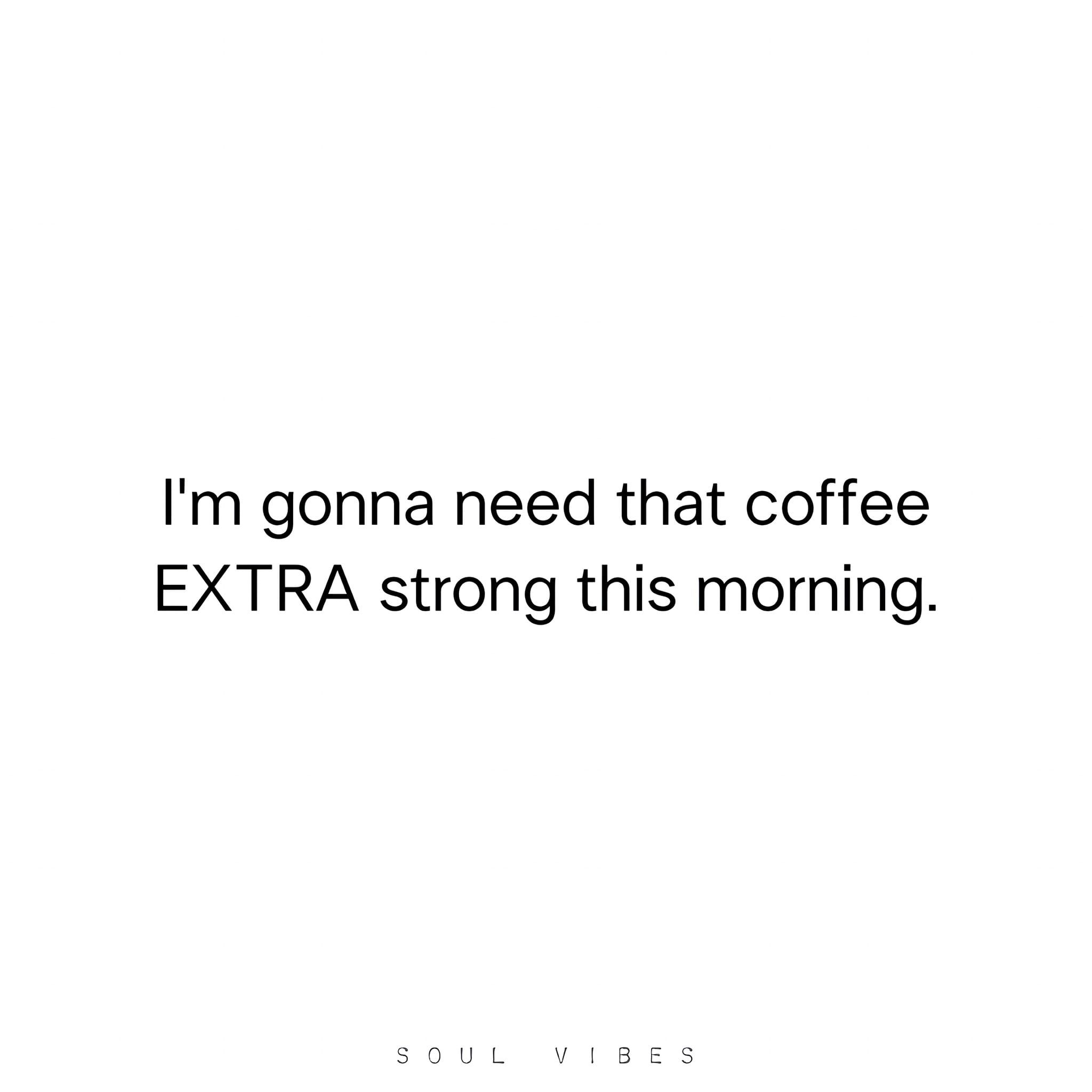 I'm Gonna Need That Coffee EXTRA Strong This Morning Pictures, Photos ...