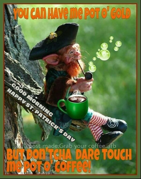 You Can Have My Pot Of Gold But Don't Touch My Coffee Pictures, Photos ...