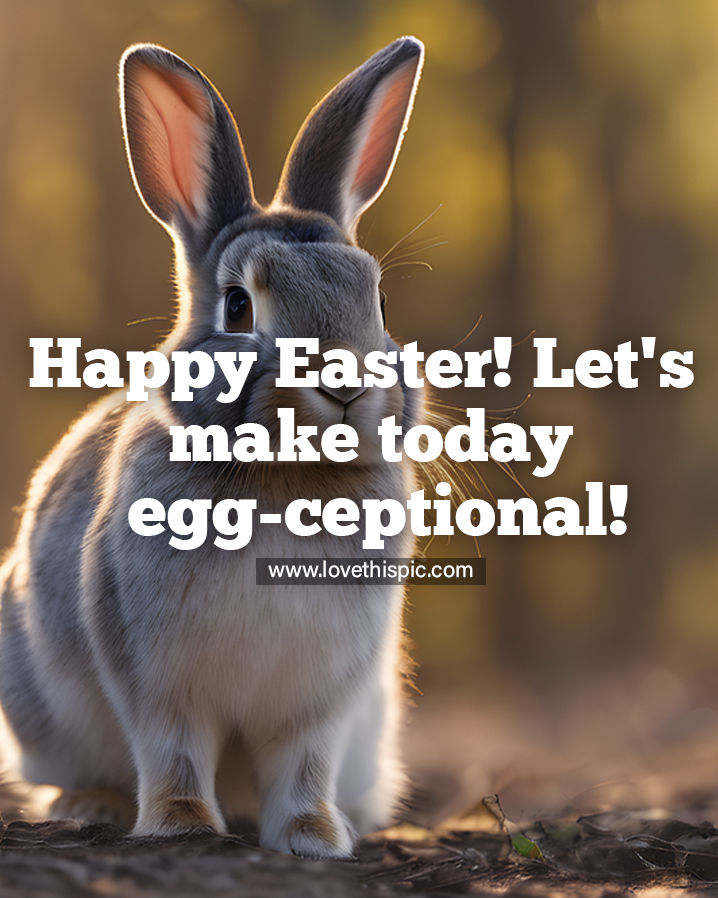Happy Easter! Let's Make Today Egg-ceptional! Pictures, Photos, and Images for Facebook, Tumblr ...