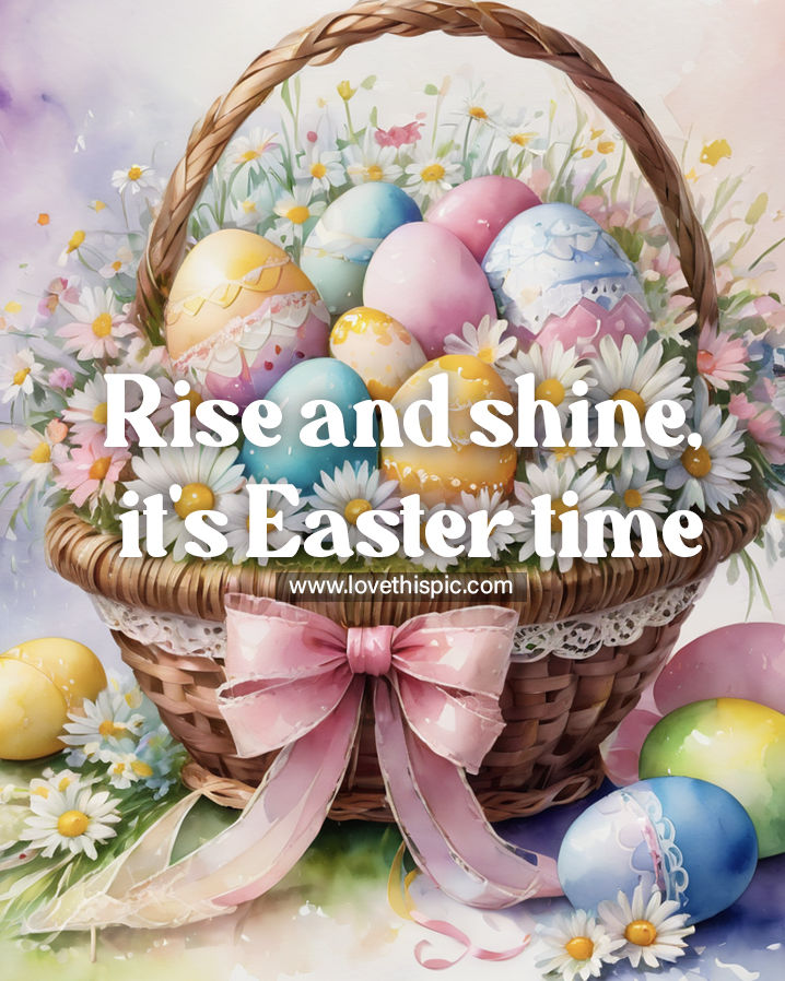 Rise And Shine, It's Easter Time Pictures, Photos, and Images for ...