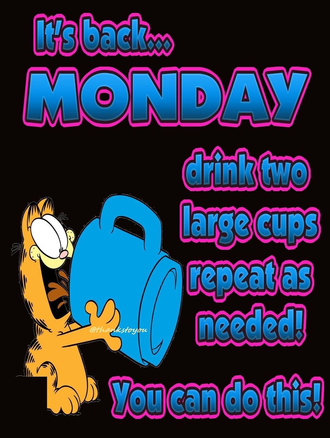 It's Back...Monday. Drink Two Large Cups, Repeat As Needed! You Can Do ...