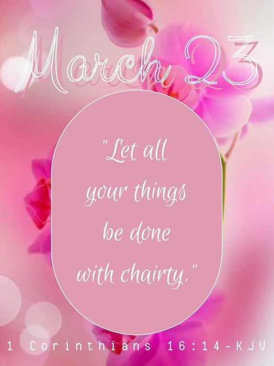 Let All Your Things Be Done With Charity. March 23 Pictures, Photos ...