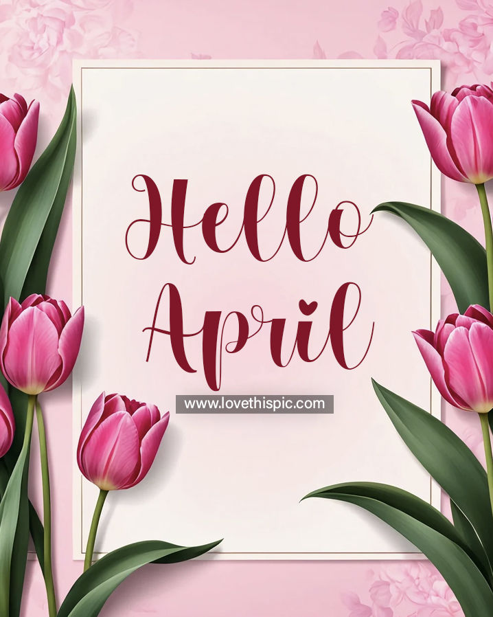 Tulip Hello April Quote Pictures, Photos, and Images for Facebook ...