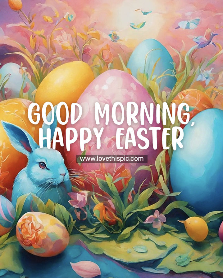 Good Morning Happy Easter With Ai Easter Eggs & Bunny Pictures, Photos ...