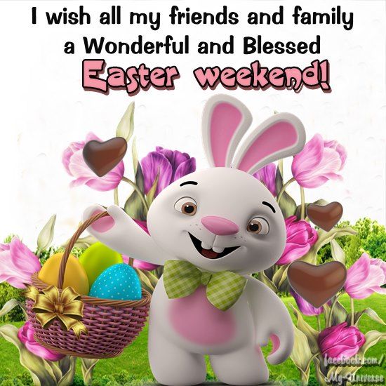 Wonderful And Blessed Easter Weekend Wish For Family And Friends ...