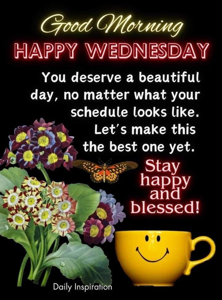 Good Morning Happy Wednesday: You Deserve A Beautiful Day, No Matter ...