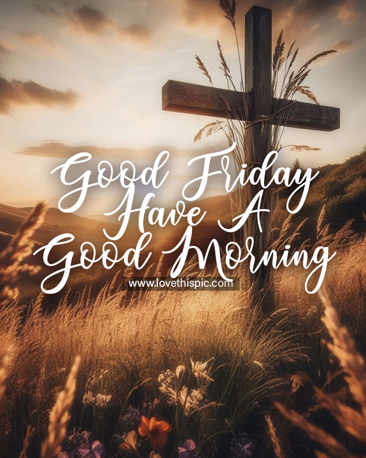 Cross In The Field - Good Friday - Have A Good Morning Pictures, Photos ...