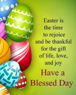 Easter Is The Time To Rejoice And Be Thankful For The Gift Of Life ...