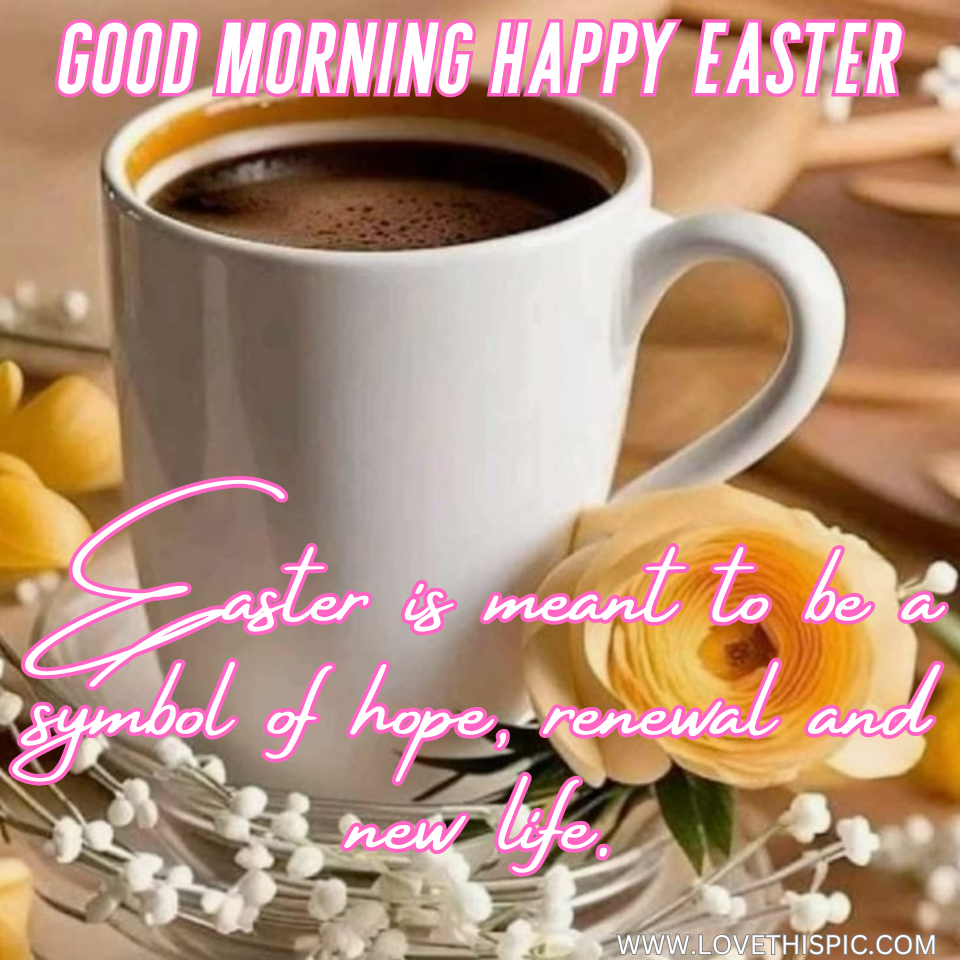 Easter Is A Symbol Of Hope Good Morning Easter Pictures, Photos, and ...