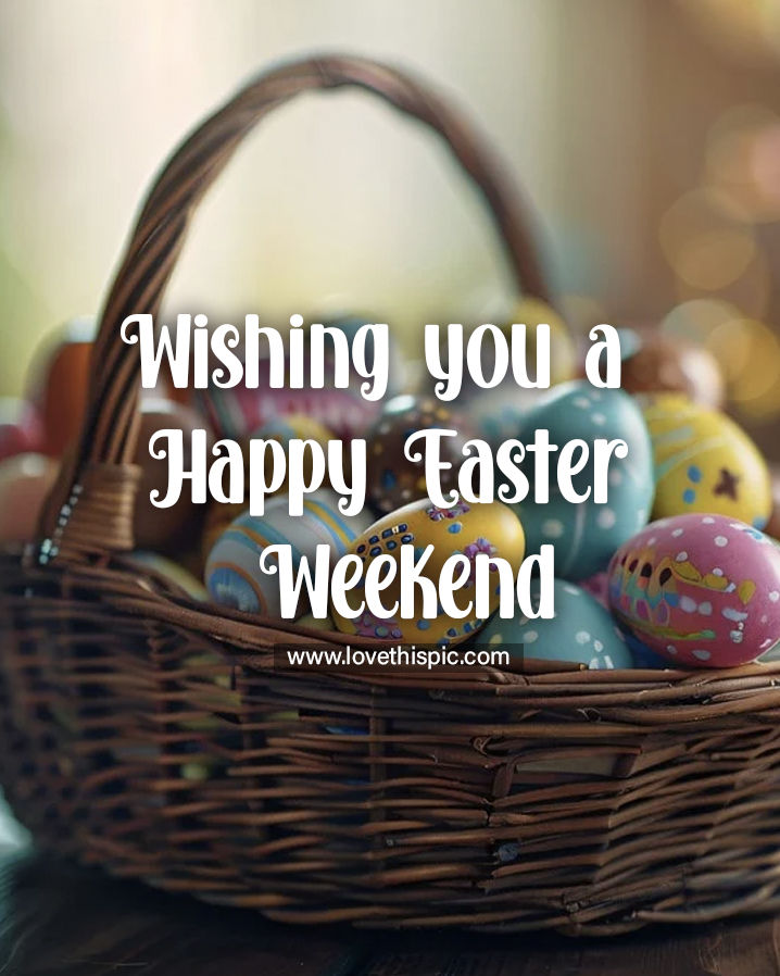 Wishing You A Happy Easter Weekend Pictures, Photos, and Images for ...