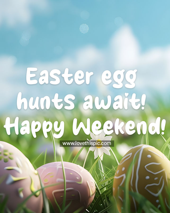 Easter Egg Hunts Await! Happy Weekend! Pictures, Photos, and Images for ...