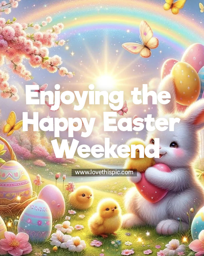 Enjoying The Happy Easter Weekend Pictures, Photos, and Images for ...