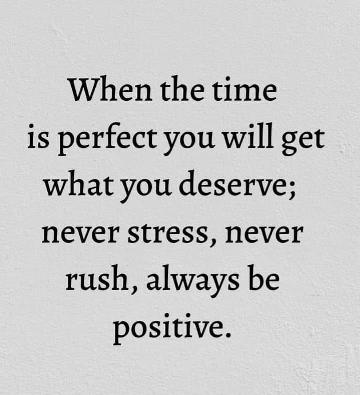 When The Time Is Perfect You Will Get What You Deserve: Never Stress ...