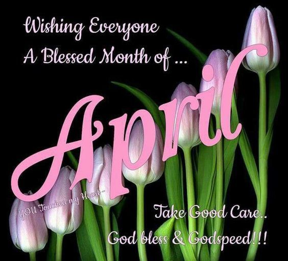 Wishing Everyone A Blessed Month Of April Pictures, Photos, and Images ...
