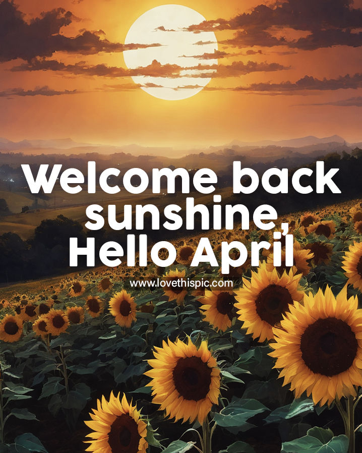 Welcome Back Sunshine, Hello April Pictures, Photos, and Images for ...