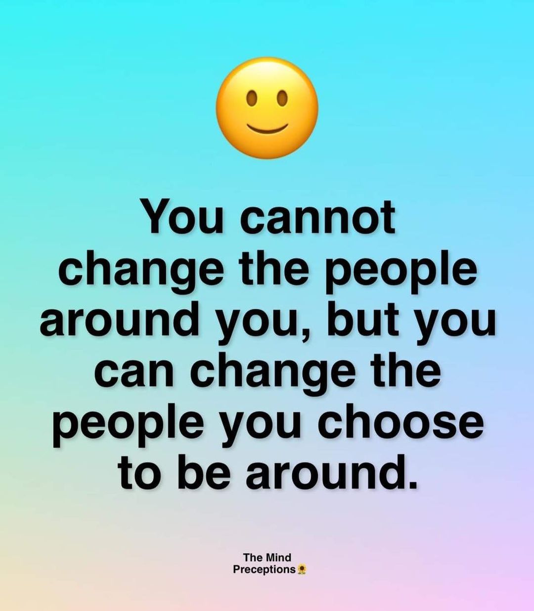 You Cannot Change The People Around You, But You Can Change The People ...