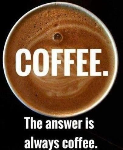 The Answer Is Always Coffee Pictures, Photos, and Images for Facebook ...