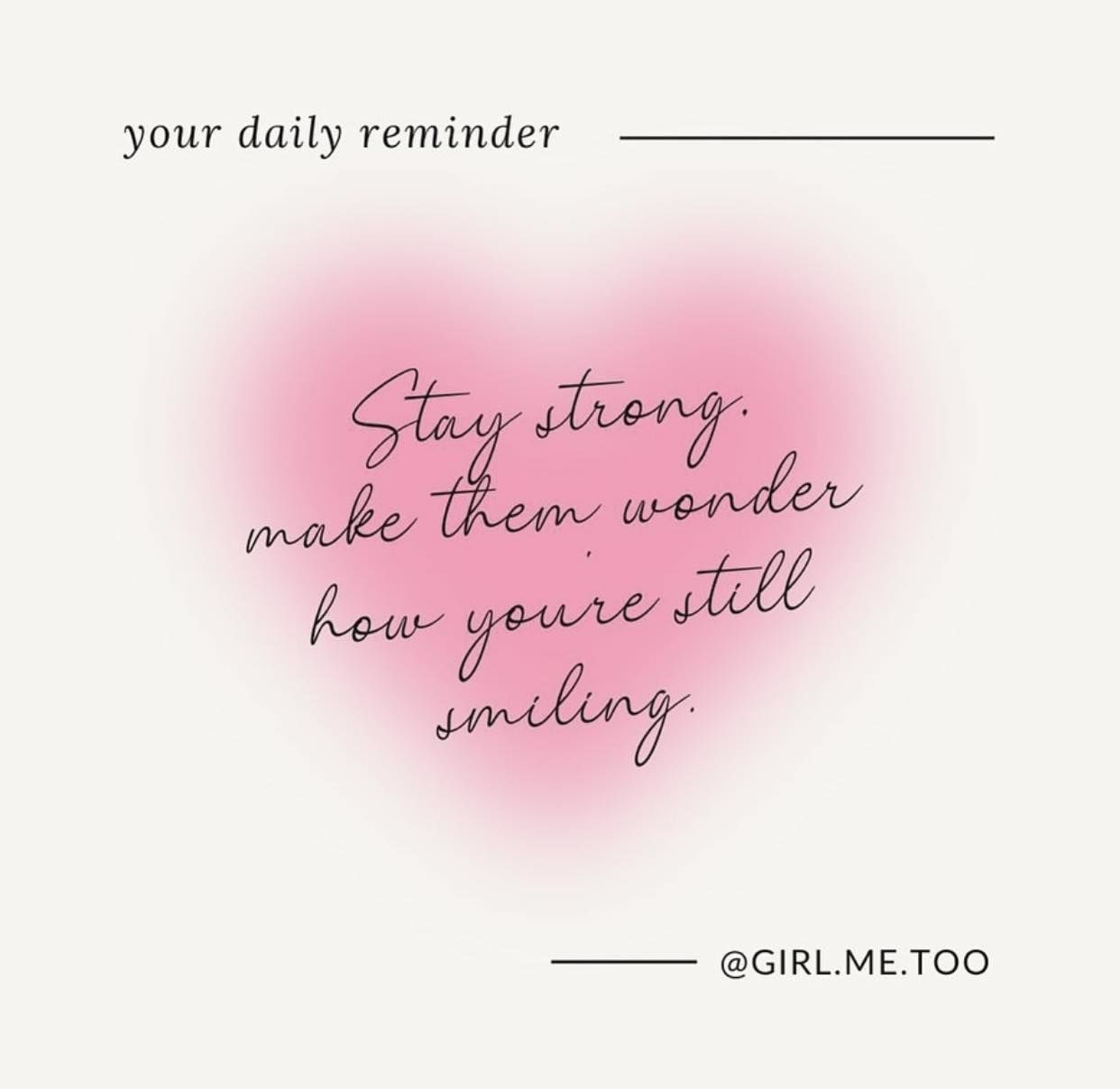Your Daily Reminder: Stay Strong. Make Them Wonder How You're Still ...
