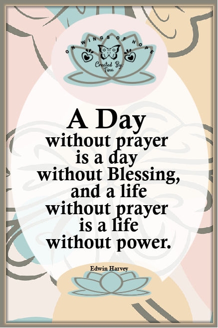 A Day Without Prayer Is A Day Without Blessing, And A Life Without ...