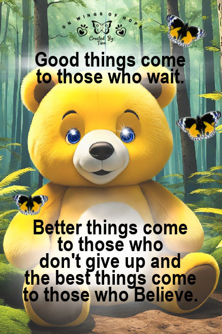 Good Things Come To Those Who Wait. Better Things Come To Those Who Don ...
