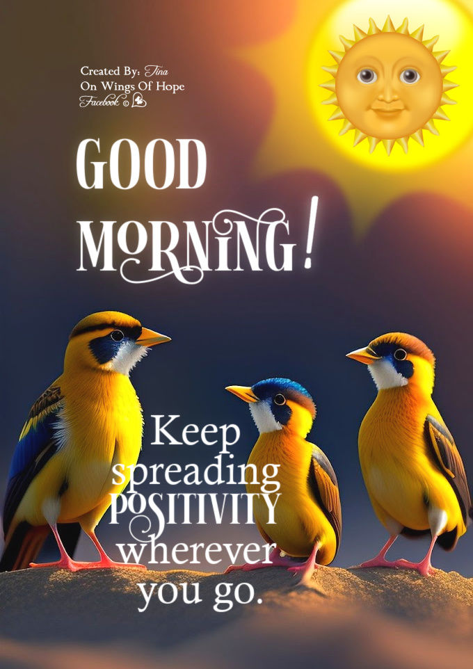 Keep Spreading Positivity Wherever You Go. Good Morning Pictures ...