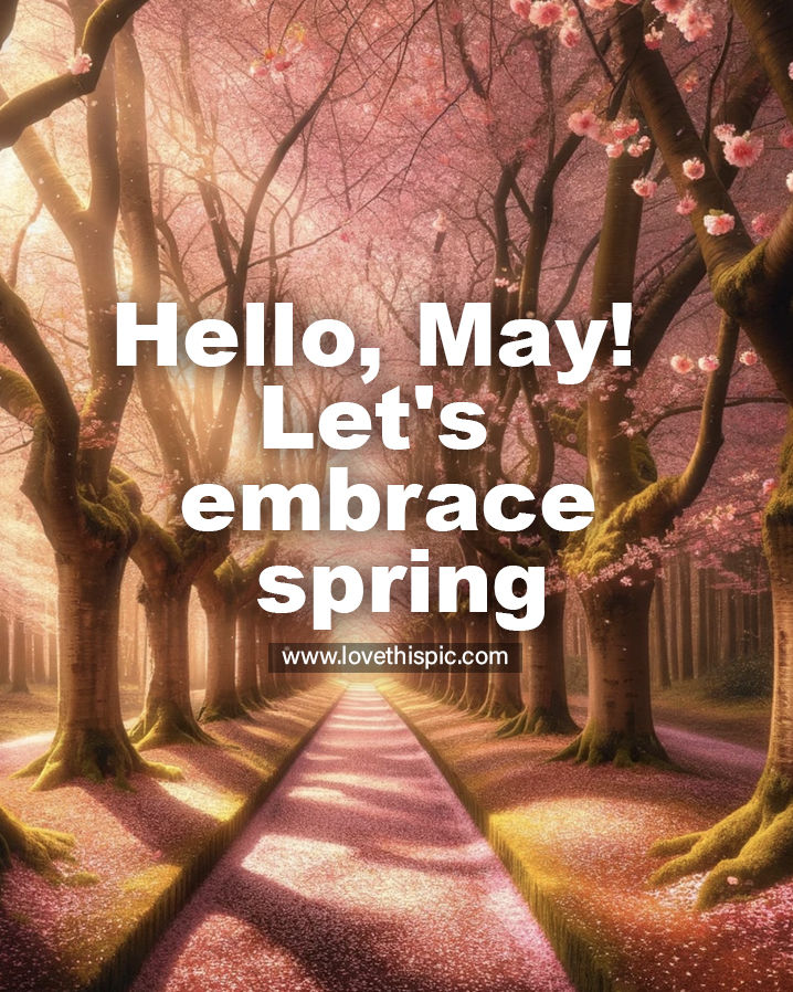 Hello, May! Let's Embrace Spring Pictures, Photos, and Images for ...