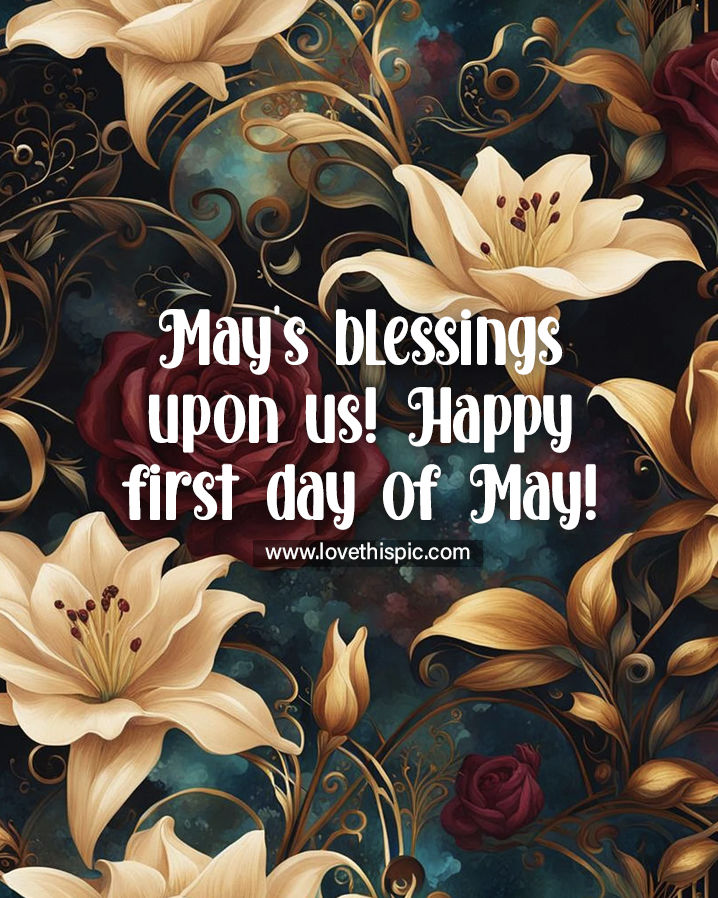 May's Blessings Upon Us! Happy First Day Of May! Pictures, Photos, and ...
