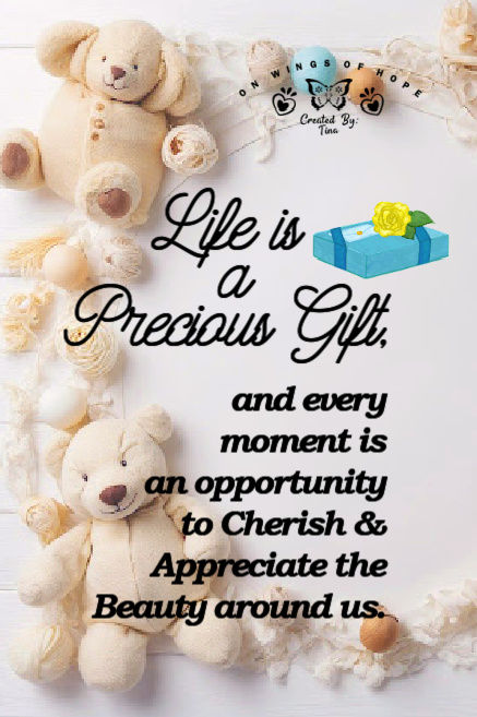 Life Is A Precious Gift, And Every Moment Is An Opportunity To Cherish ...
