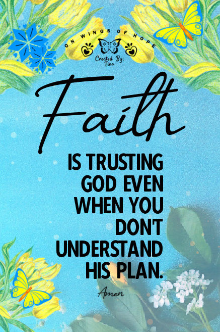 Faith Is Trusting God Even When You Don't Understand His Plan. Pictures ...