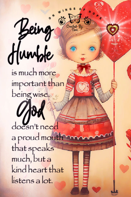 Being Humble Is Much More Important Than Being Wise. God Doesn’t Need A ...