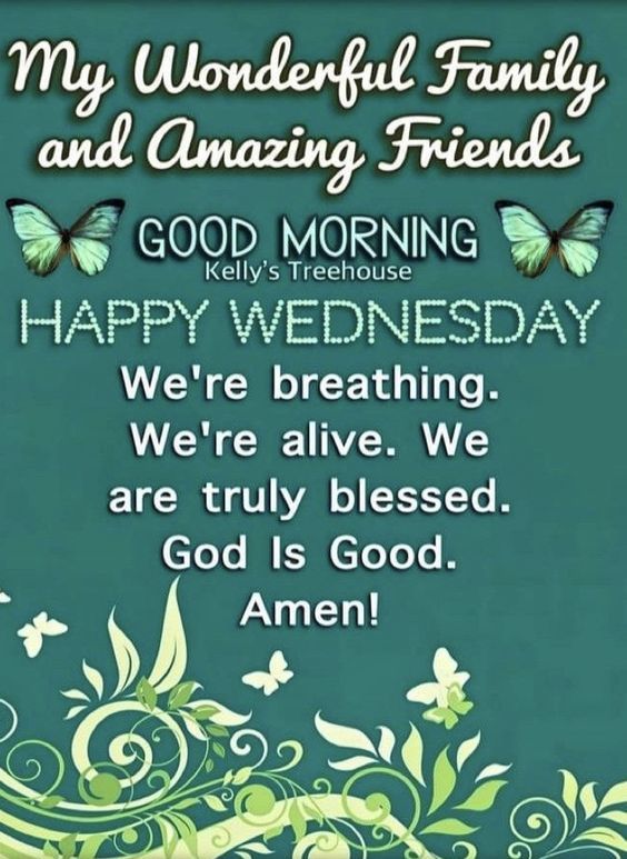 My Wonderful Family And Amazing Friends. Good Morning, Happy Wednesday ...
